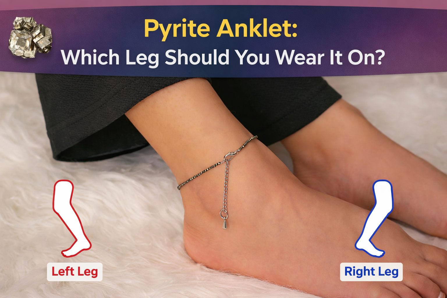 Pyrite Anklet Which Leg To Wear On? Learn How To Wear Anklets ...